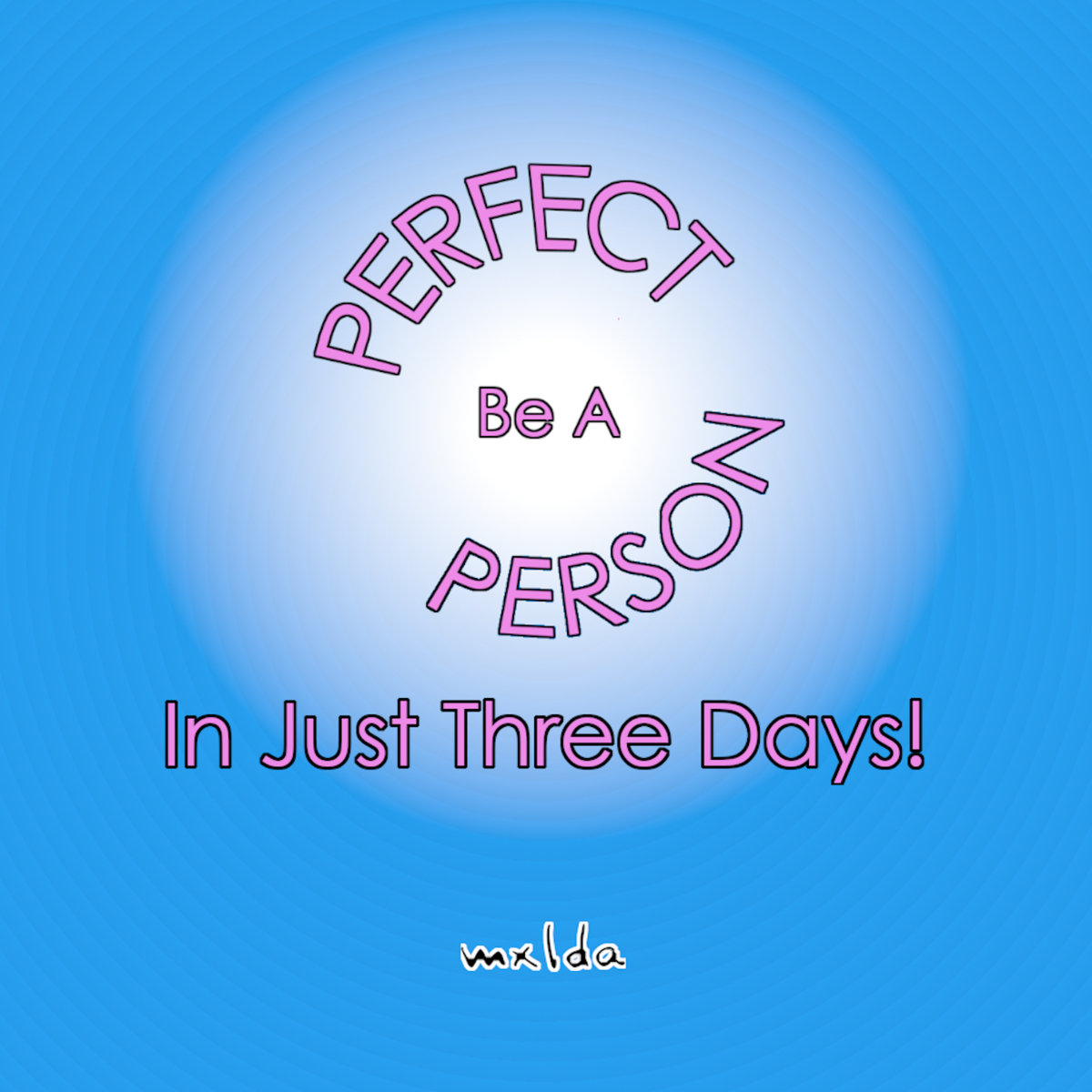 Be A Perfect Person In Just Three Days Mxlda be-a-perfect-person-in-just-three-days-mxlda