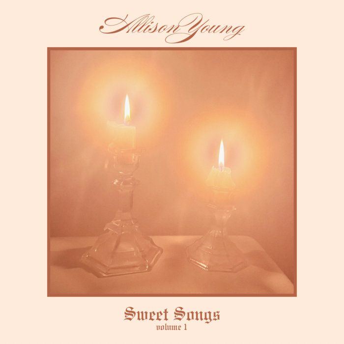 Sweet Songs Volume I | Allison Young