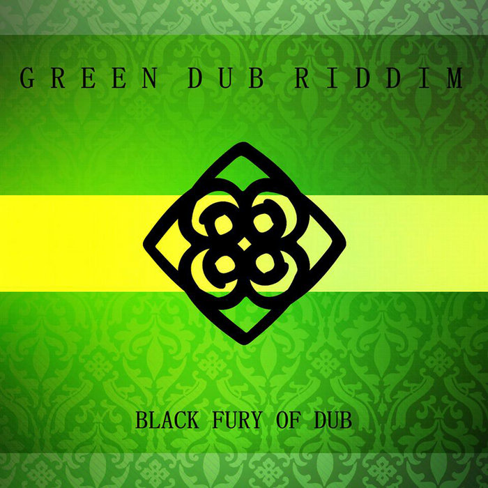 Green Dub Riddim | Black Fury of Dub | GREEN BEATS DUB NETLABEL