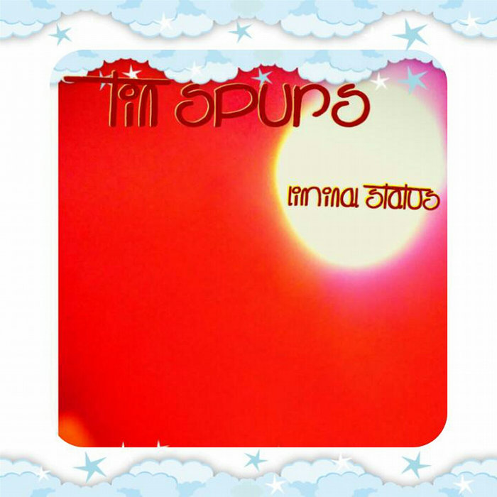 Liminal Status | Tin Spurs / Tinnitus Spurts / Tyler Jet Binkley