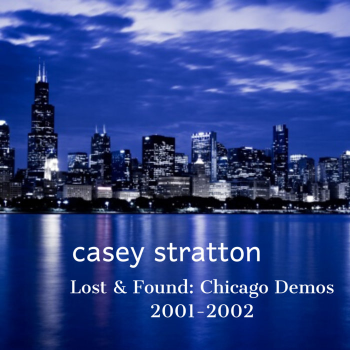Lost and Found: Chicago Demos 2001-2002 | Casey Stratton