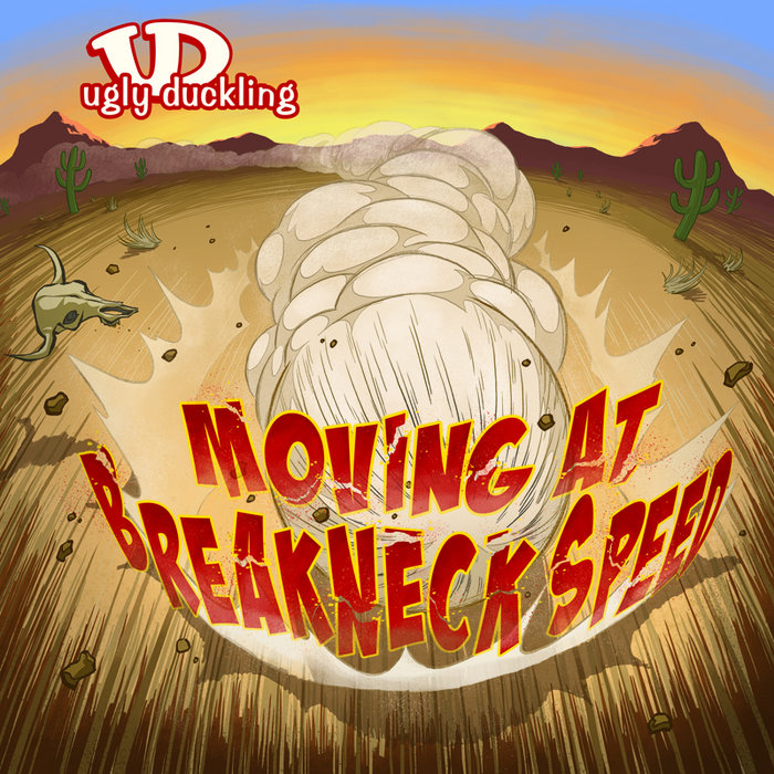 Moving at Breakneck Speed | Ugly Duckling