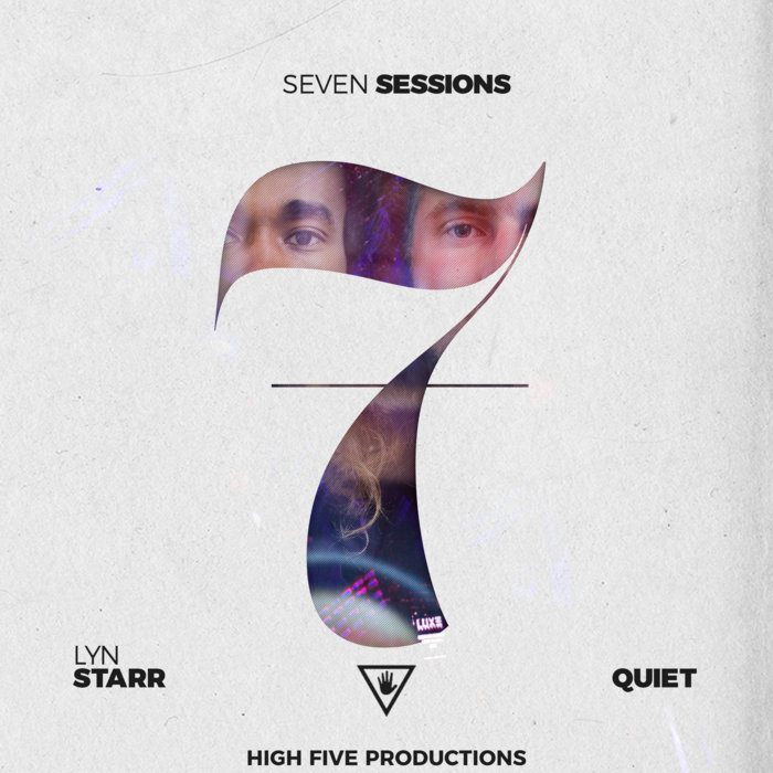 7 Sessions | Lyn Starr x Quiet | High Five Productions