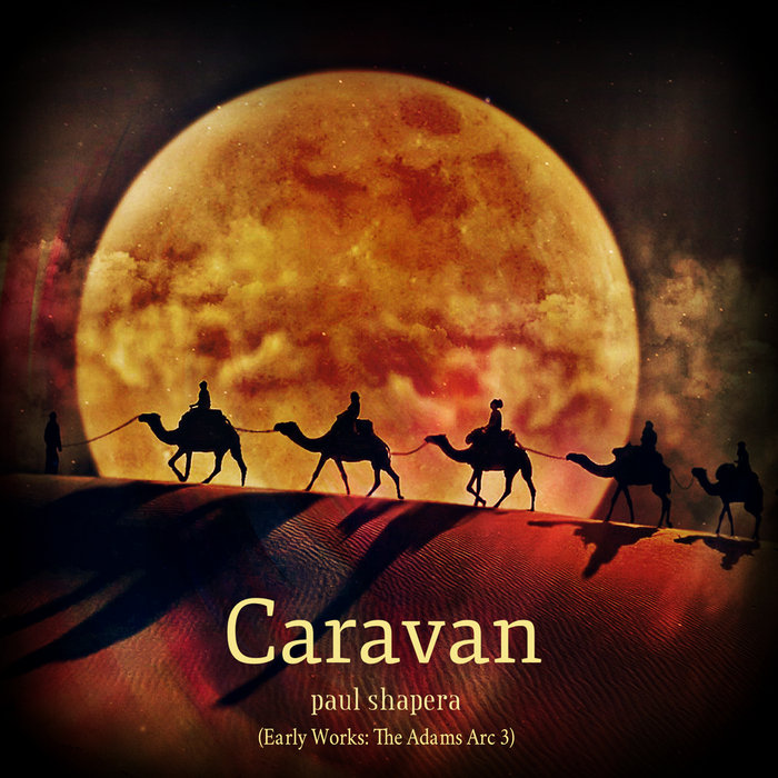 Caravan (Early Works: The Adams Arc 3) | Paul Shapera
