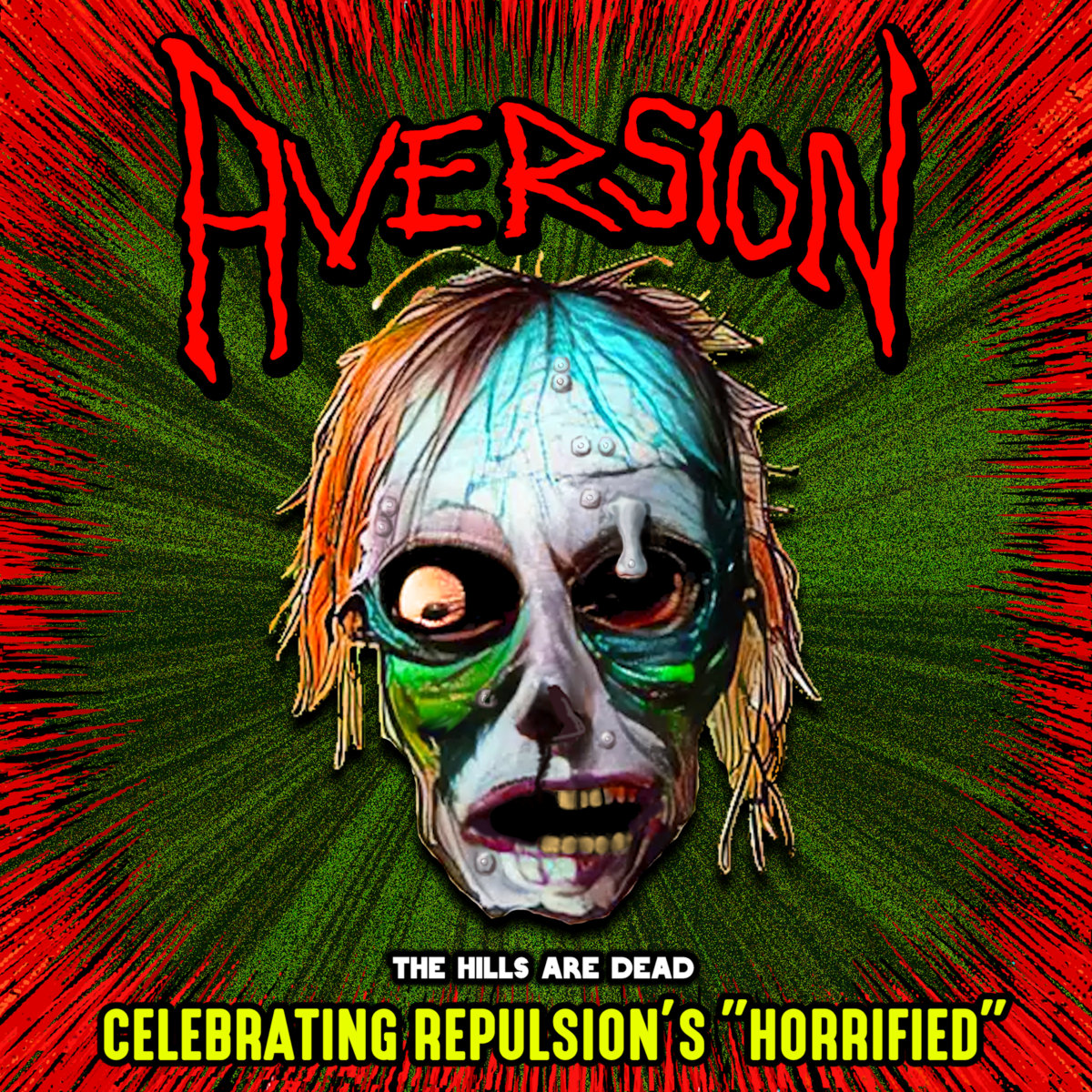 AVERSION - Celebrating Repulsion's "Horrified" | V/A | THE HILLS ARE ...