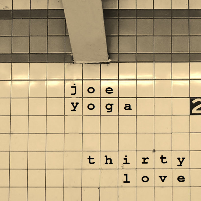 Thirty Love | Joe Yoga