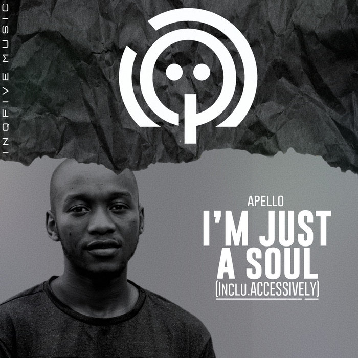 Apello - I'm Just A Soul (Inclu. Accessively) | InQfive