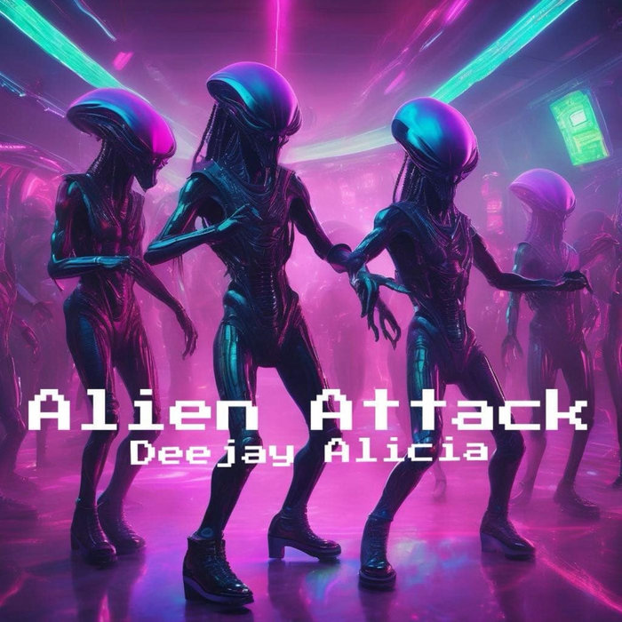 Alien Attack | Dee Jay Alicia | DeeJay Alicia