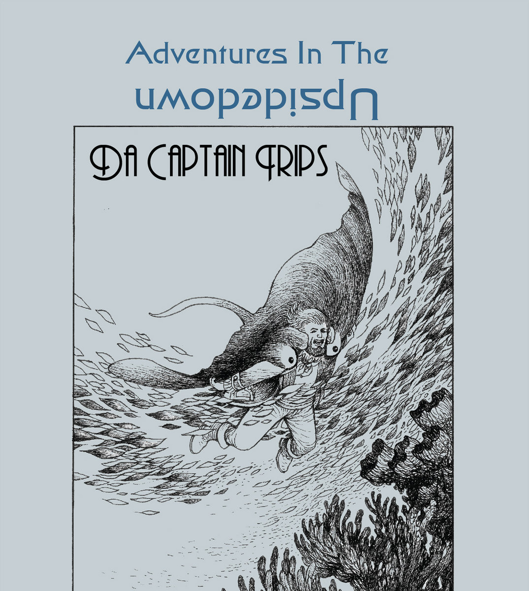 Da Captain Trips - 'Adventures In The Upsidedown' | Phonosphera Records