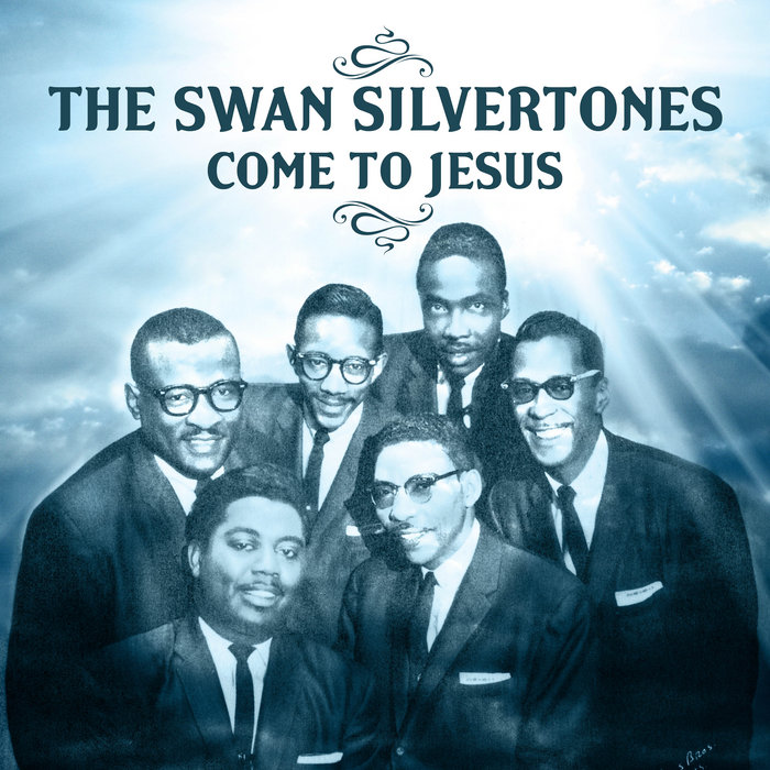 Come To Jesus (Rareties) | The Swan Silvertones