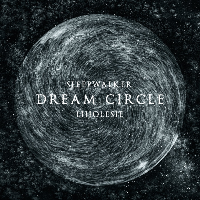 Dream Circle | Sleepwalker / Liholesie | Liholesie
