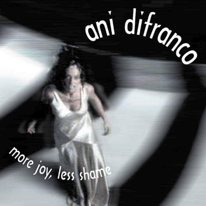 More Joy Less Shame | Ani DiFranco