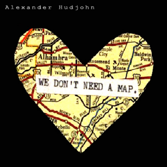 We Don't Need A Map | Alexander Hudjohn