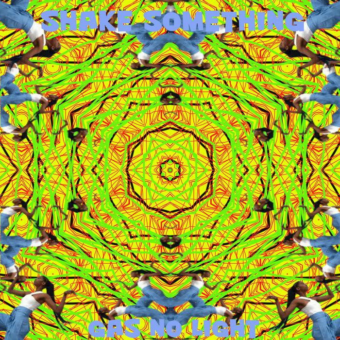 Shake Something | Gas No Light