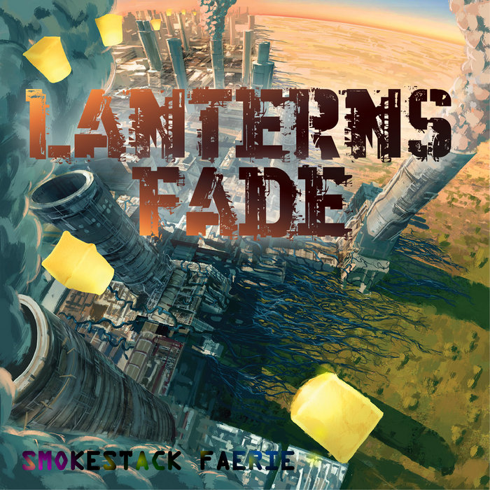 Lanterns Fade | Smokestack Faerie