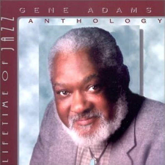 Gene Adams - Lifetime of Jazz | Gene Adams with Andre Broadnax, John ...