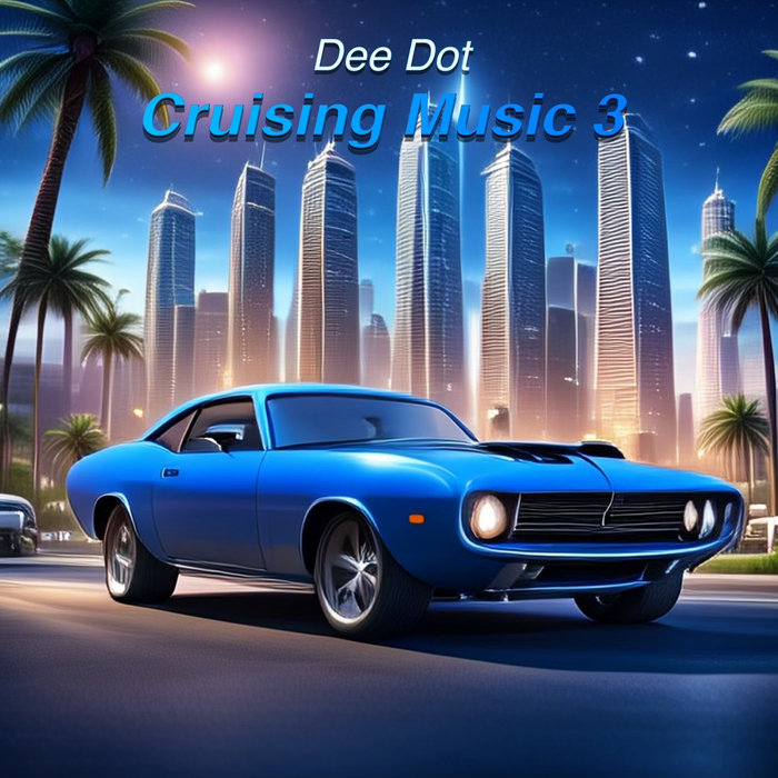 Cruising Music 3 | Dee Dot