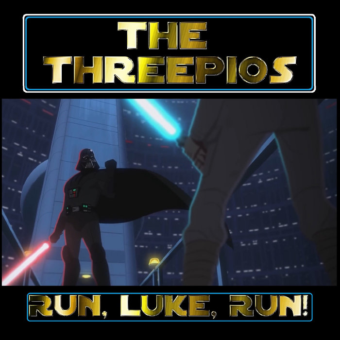 Run, Luke, Run! | The Threepios