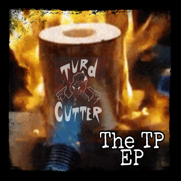 Tp Ep Turd Cutter