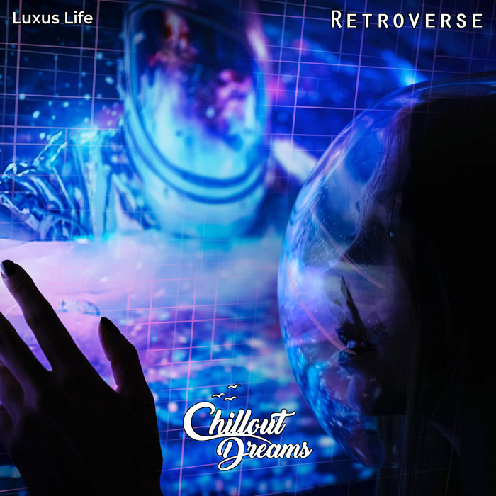 Retroverse | Luxus Life | Chillout Dreams