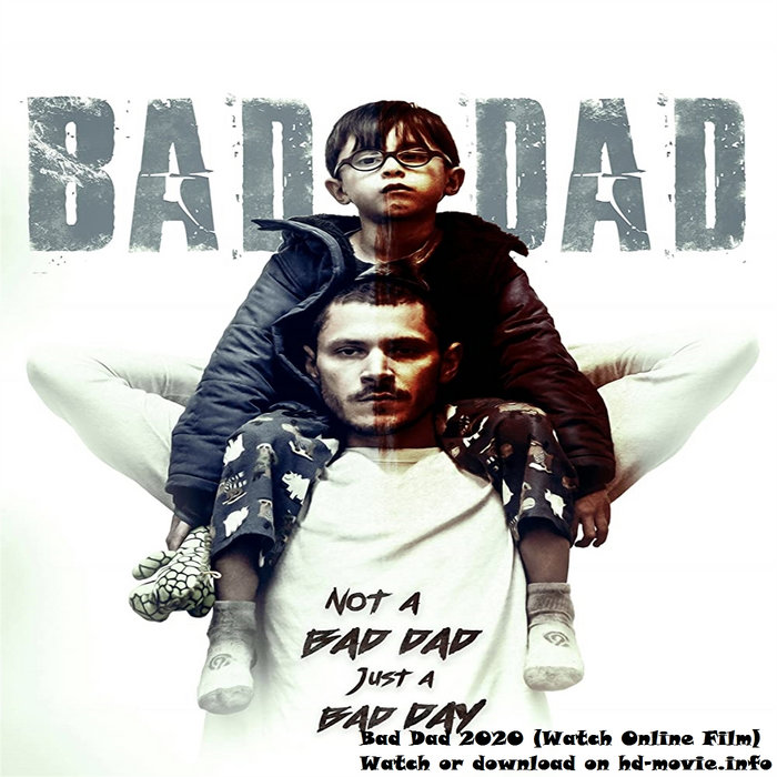 Bad Dad 2020 (Watch Online Film) | knowoutcespoe1975