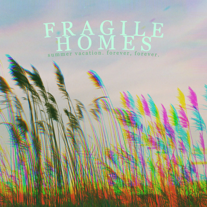 Summer Vacation. Forever, Forever. | Fragile Homes