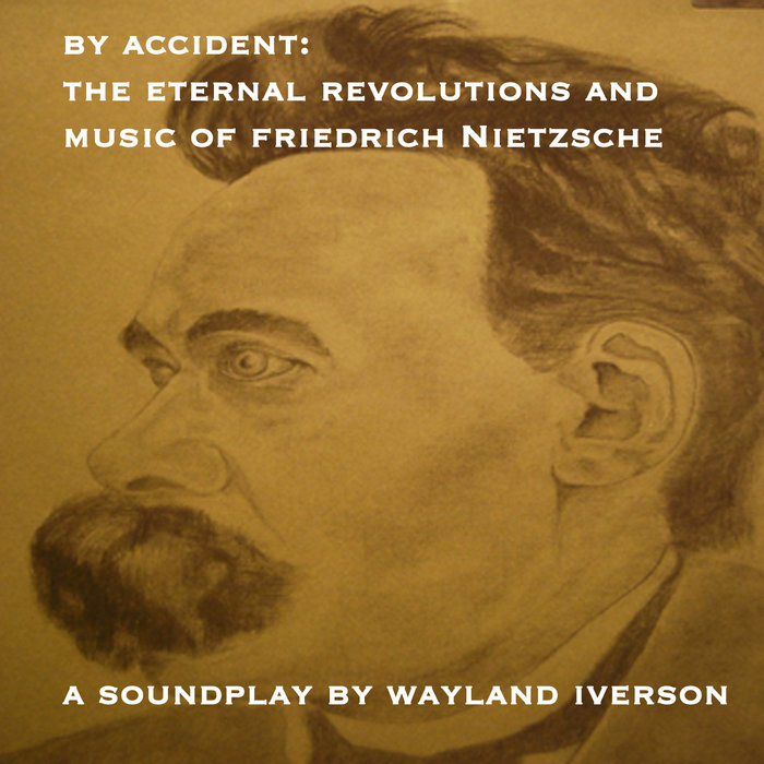 By Accident: The Eternal Revolutions and Music of Friedrich Nietzsche ...