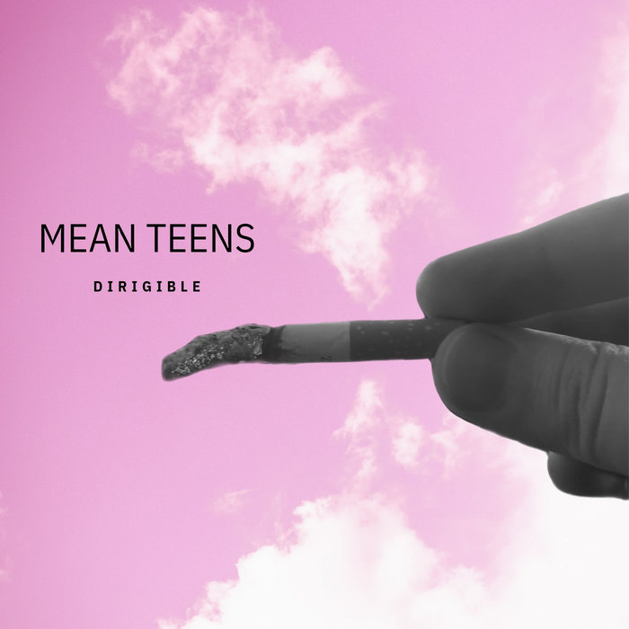 Dirigible | Mean Teens