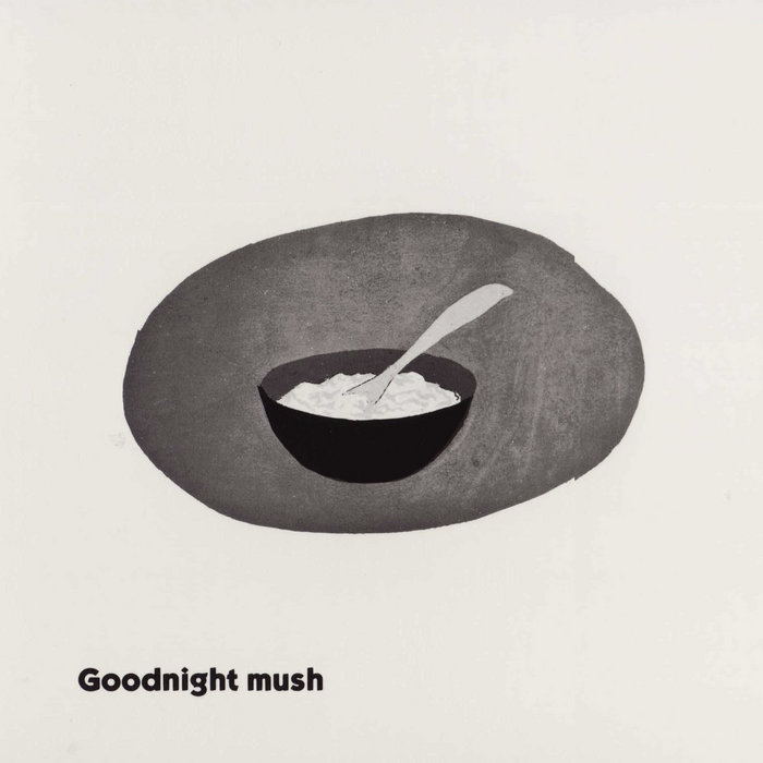 goodnight mush | goodnight nobody, goodnight mush