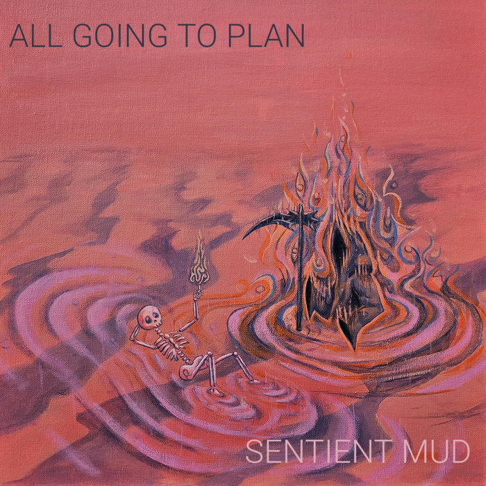 All Going To Plan | Sentient Mud
