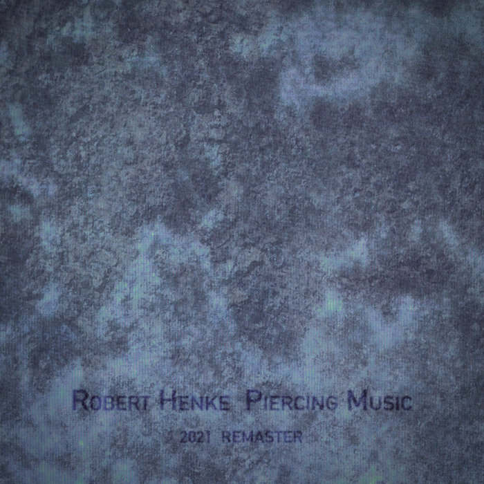 Piercing Music - 2021 Remaster | Robert Henke | Robert Henke / monolake