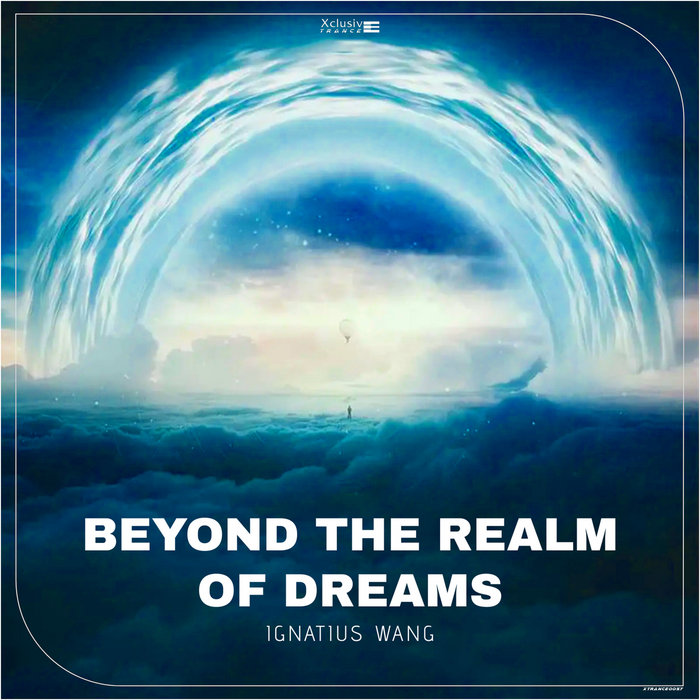 Beyond The Realm Of Dreams | Ignatius Wang | Xclusive Records ...