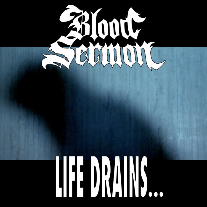 Life Drains... | Blood Sermon