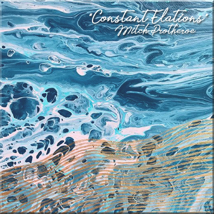Constant Elations | Mitch Protheroe