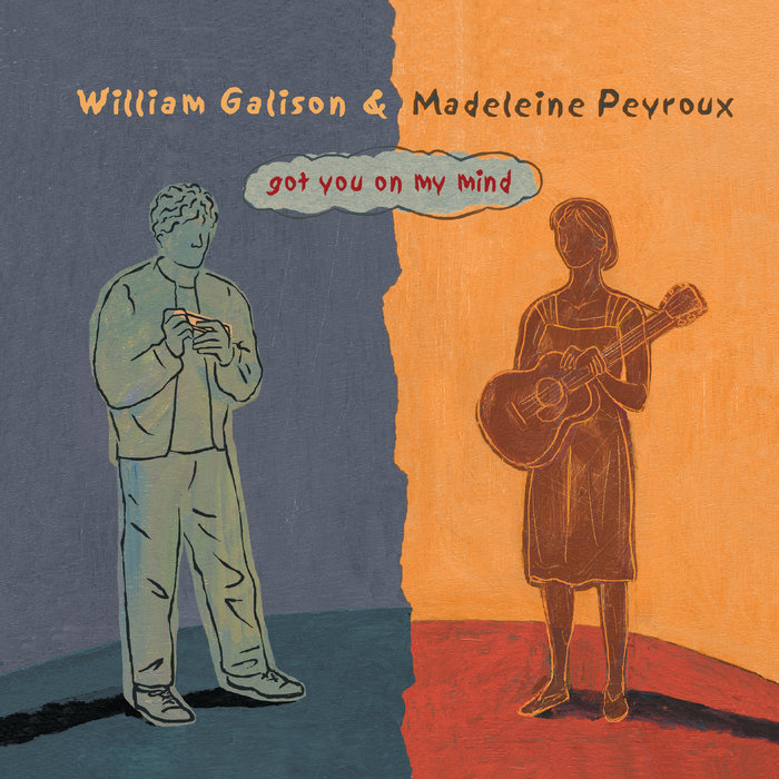 Madeleine Peyroux & William Galison - Got You On My Mind | William Galison