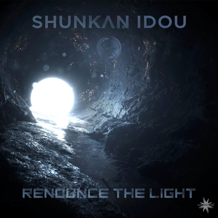 Renounce The Light | Shunkan Idou | Cosmicleaf Records