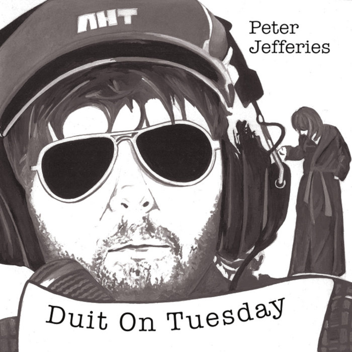 Duit On Tuesday | Peter Jefferies | Almost Halloween Time Records