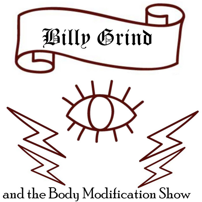 Billy Grind and the Body Modification Show (Demo -2023) | Billy Grind ...