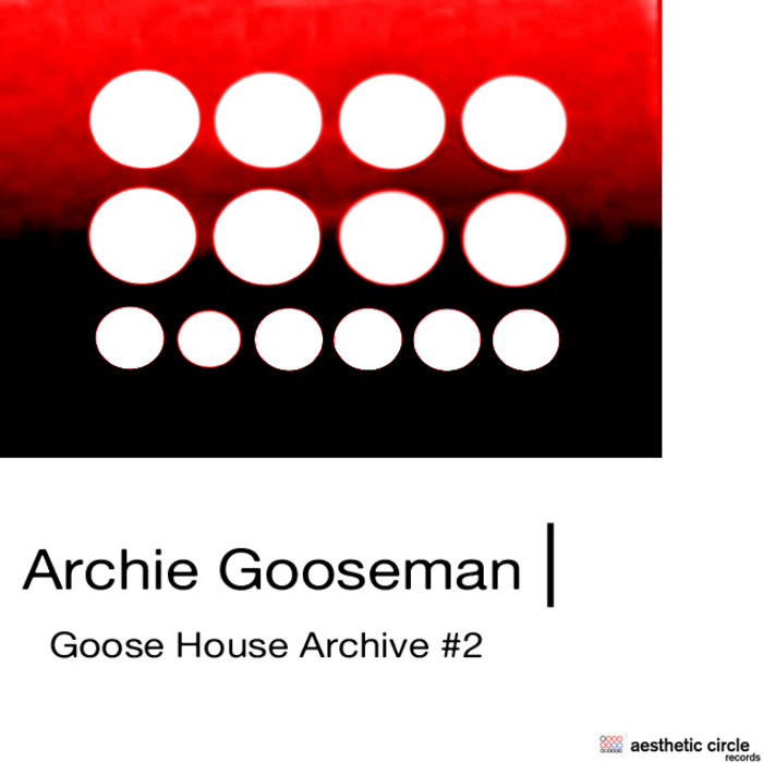 Goose House Archive #2 | Archie Gooseman | Aesthetic Circle Records