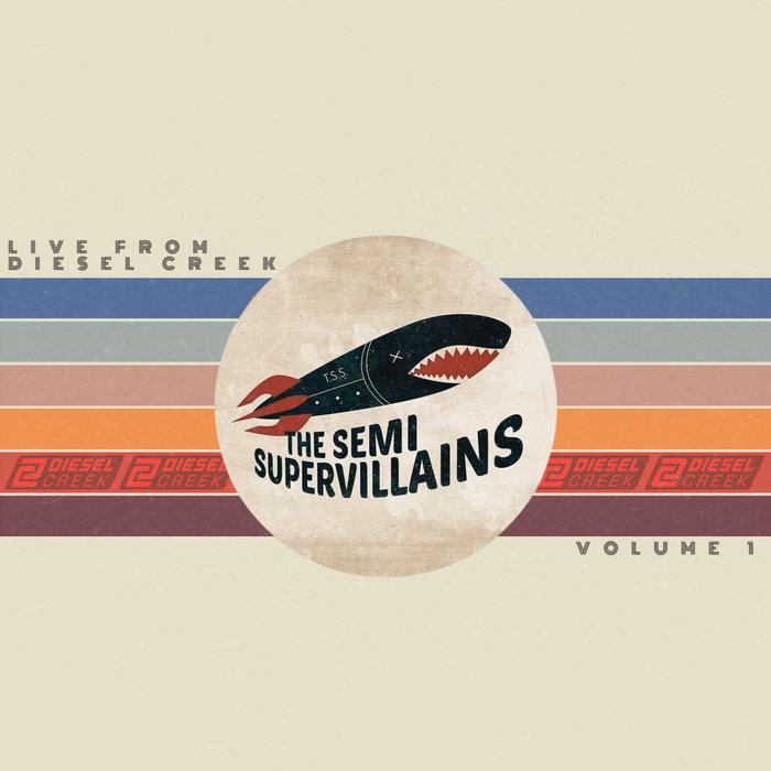 Live From Diesel Creek: Volume 1 | The Semi-Supervillains