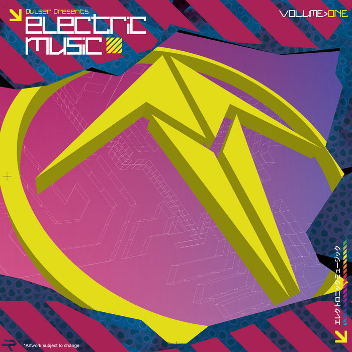 Pulser Presents ELECTRIC MUSIC Volume One | Pulser