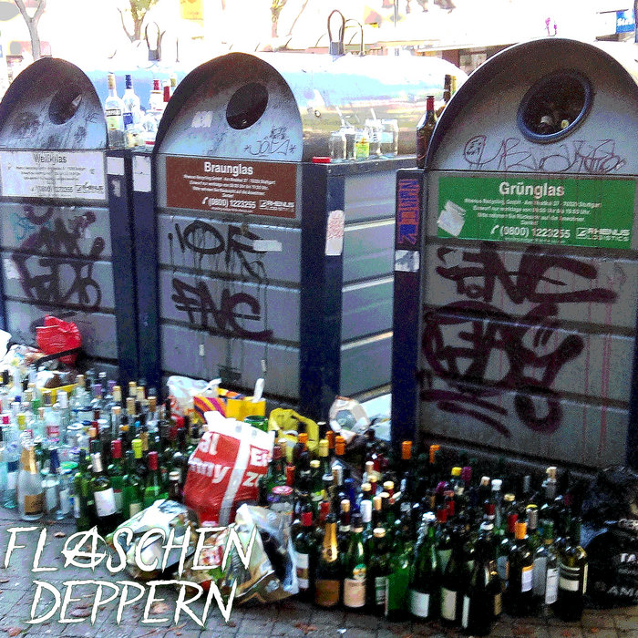 Flaschen deppern | Pfandbruch