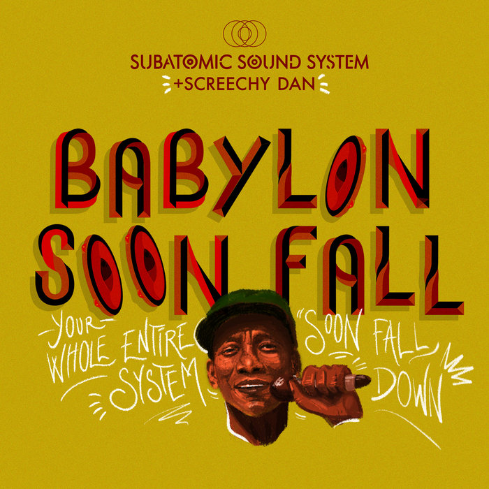 Babylon Soon Fall | Subatomic Sound System + Screechy Dan | Subatomic ...