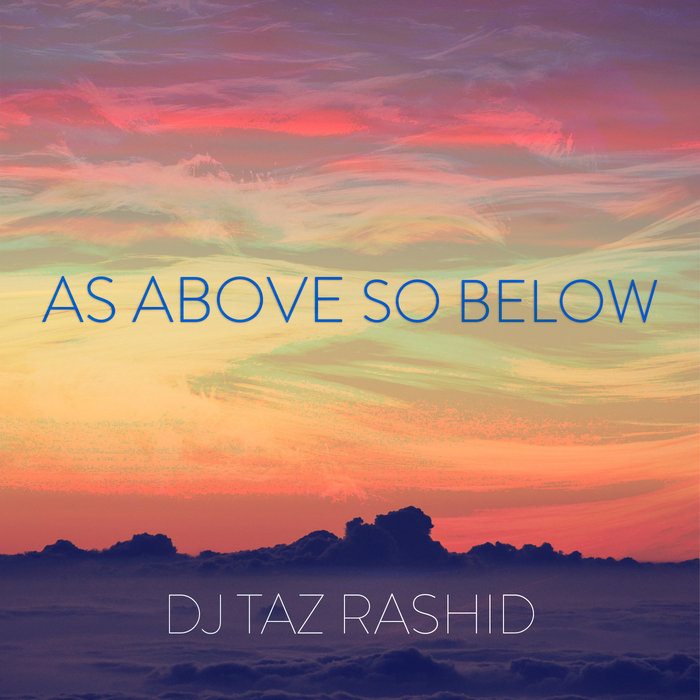 As Above So Below | DJ Taz Rashid