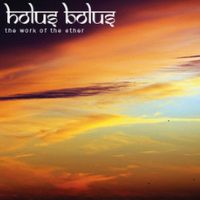 The Work Of The Ether (Whole Album) (2010) | HOLUS BOLUS