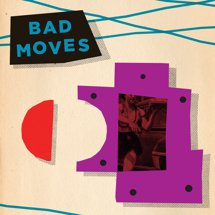 BAD MOVES | BAD MOVES
