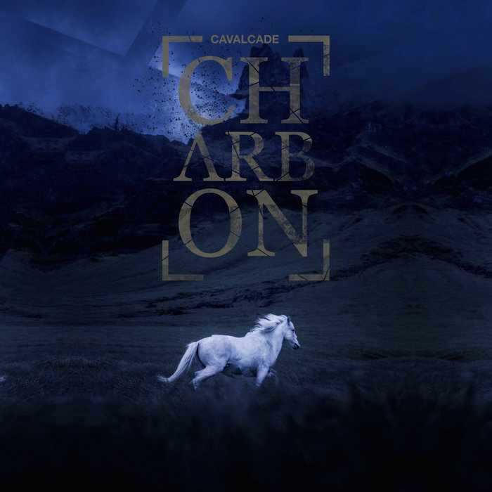 CAVALCADE | CHARBON
