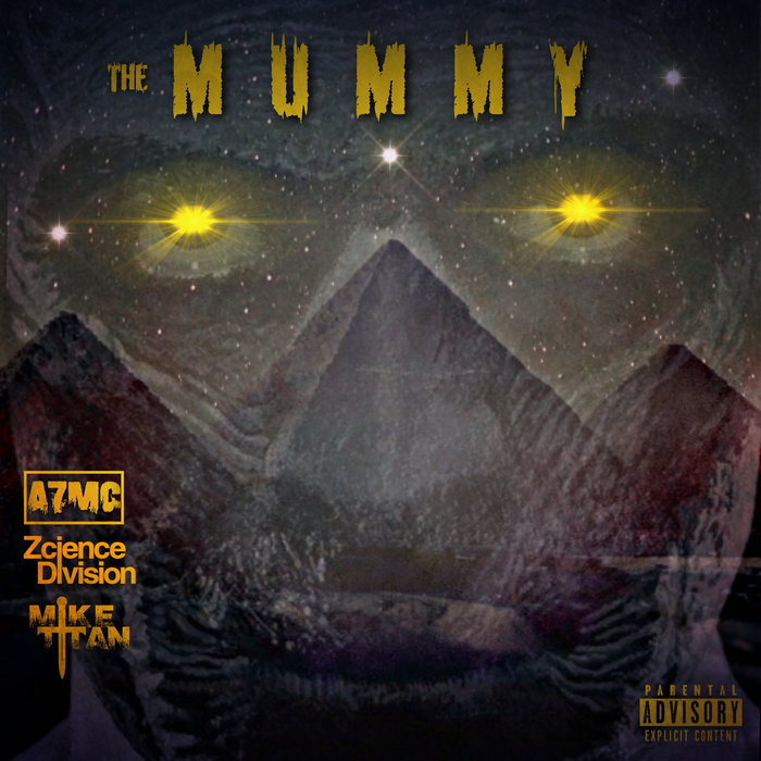 The Mummy | Mike Titan x A7MC x Zcience Division | Mike Titan