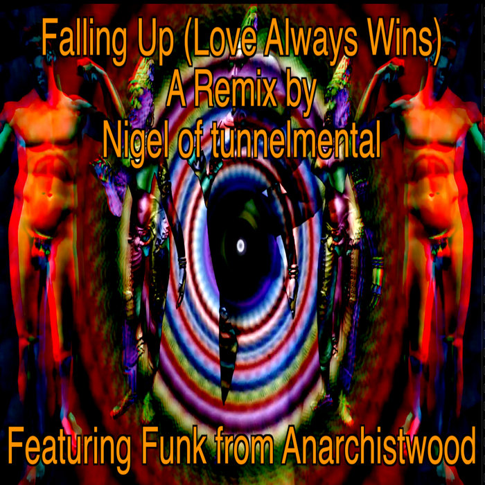 Falling Up (love always wins) a remix by nigel | tunnelmental