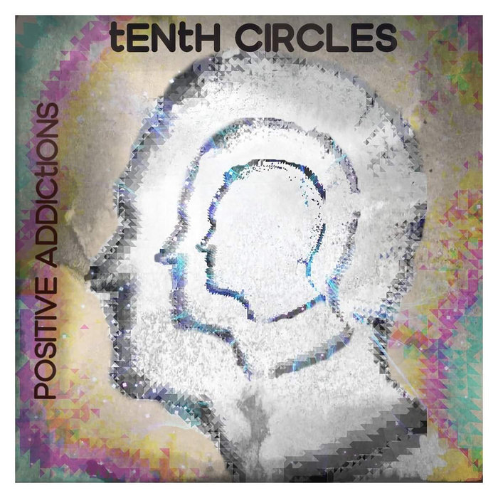 Positive Addictions | tENtH CIRCLES | Pink Dolphin Music